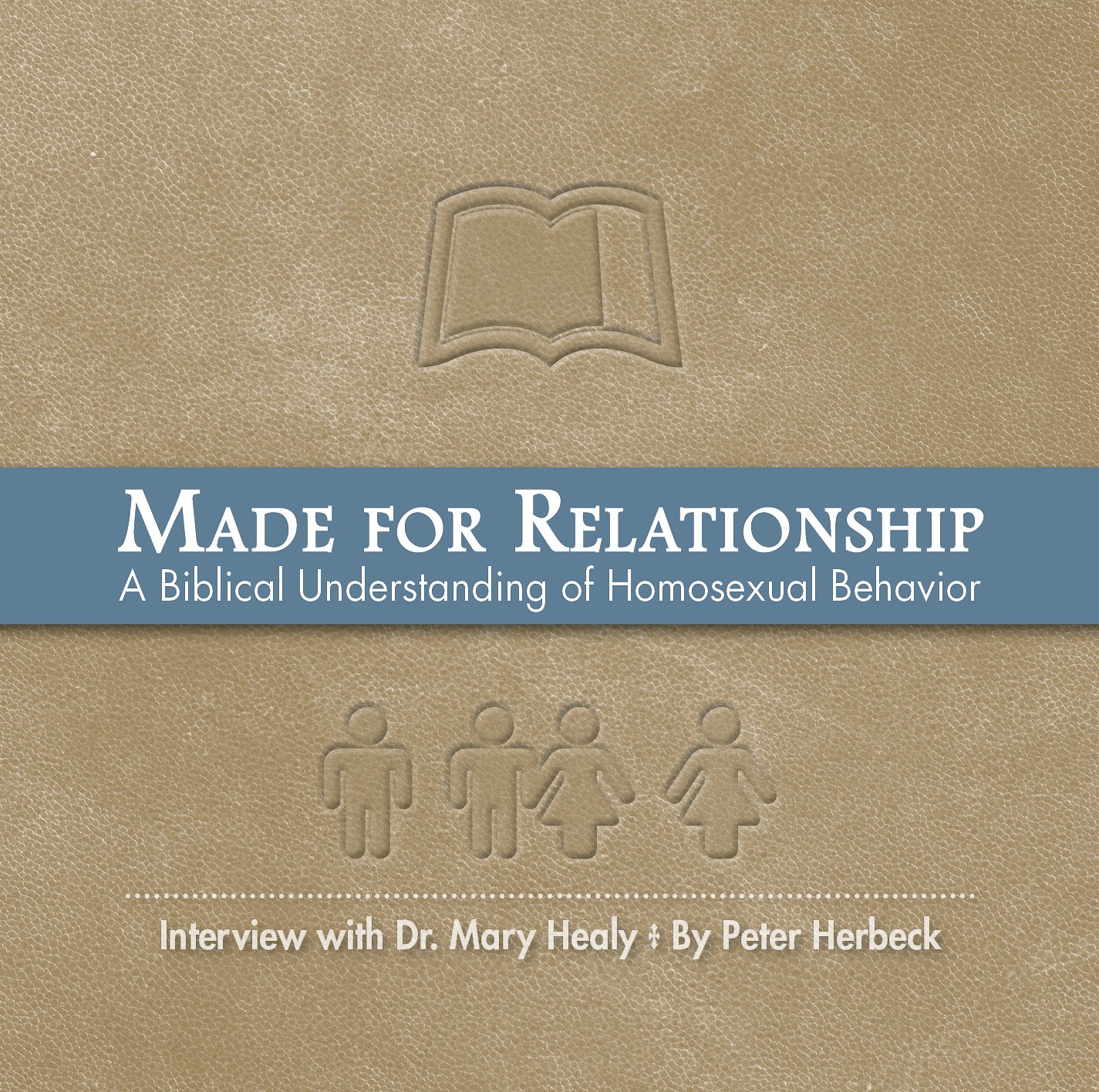 Made for Relationship: A Biblical Understanding of Homosexual Behavior